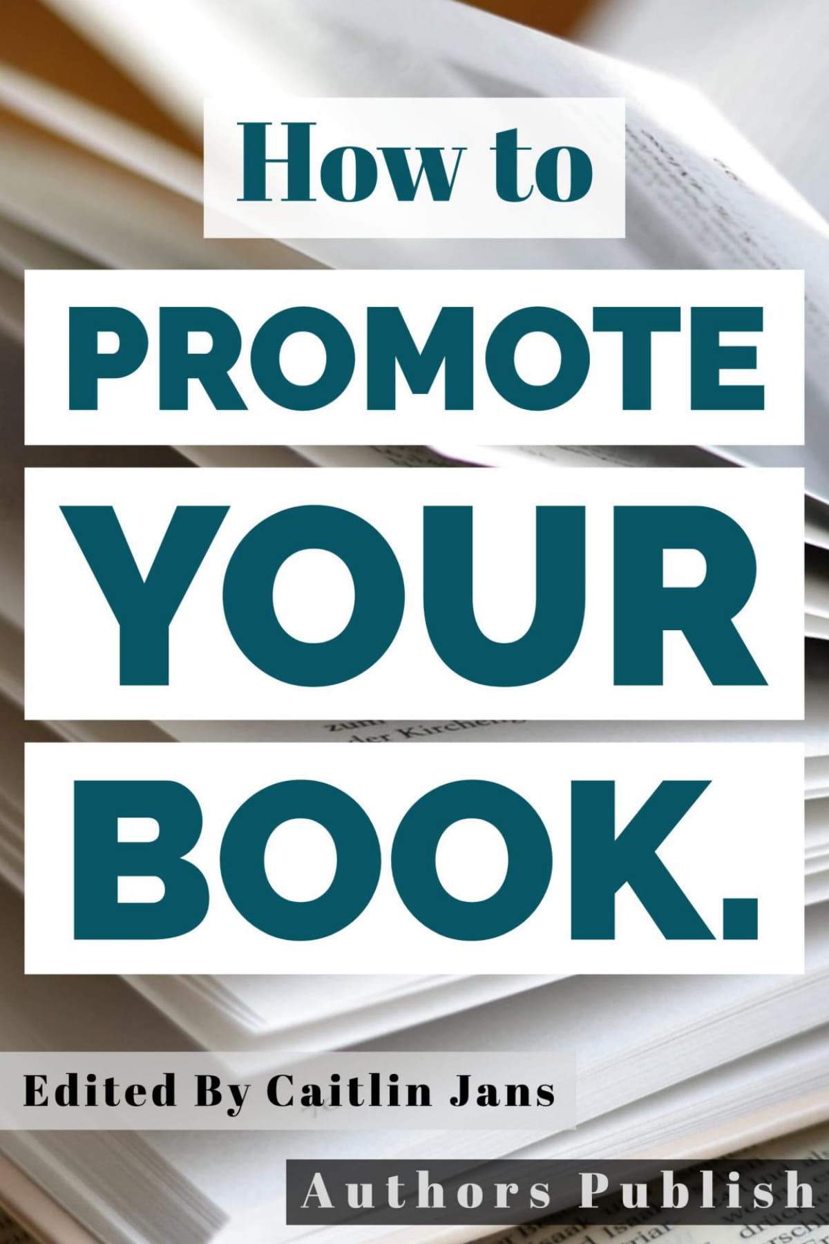 How to Promote Your Book by Caitlin Jans | Loiacono Literary Agency